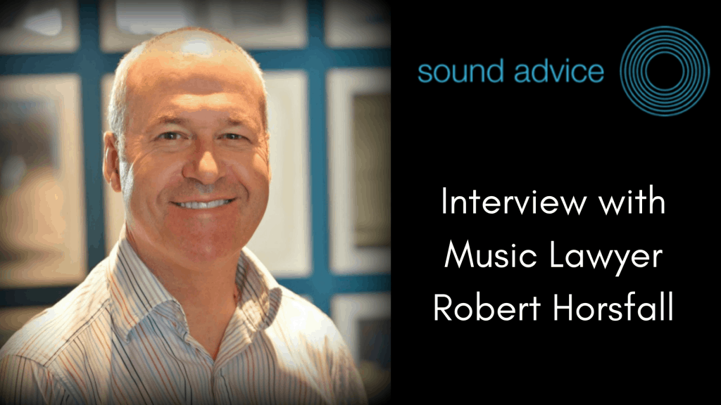 Interview with Music Lawyer Robert Horsfall of Sound Advice
