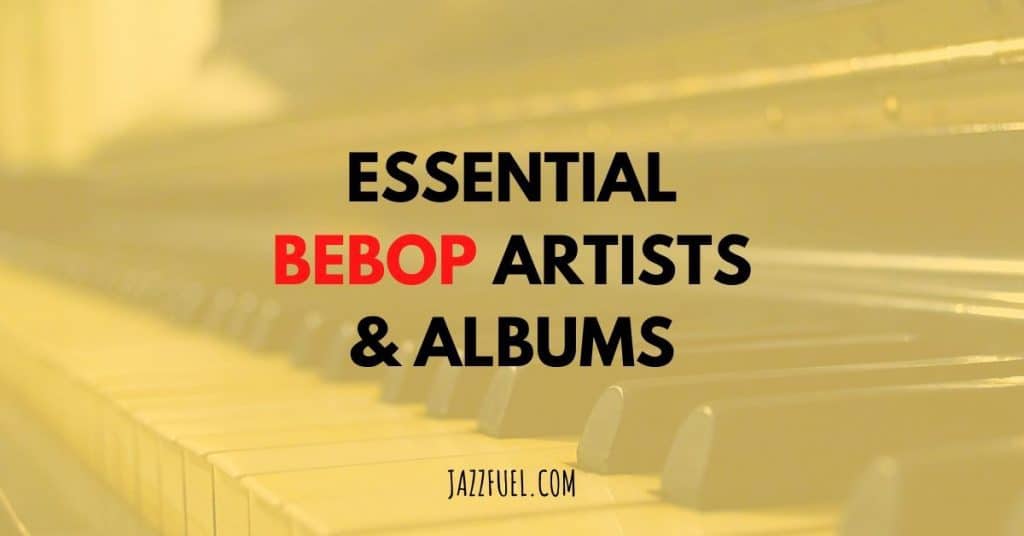 10 of The Best Bebop Artists & Albums in Jazz History