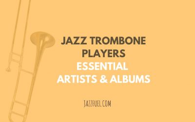 10 of the Best Jazz Trombone Players & Their Essential Albums