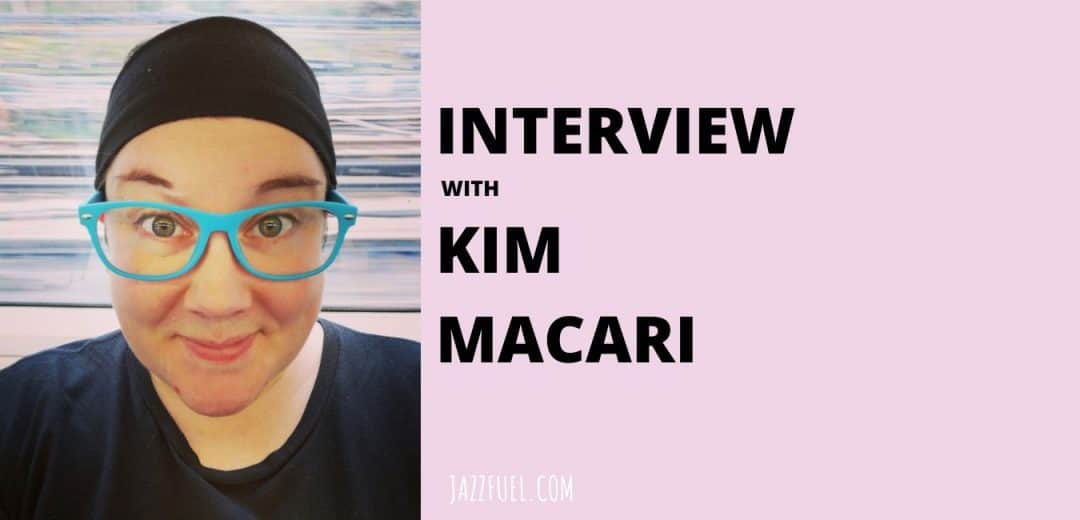 Interview with Kim Macari | Musician, Jazz Programmer & Speaker