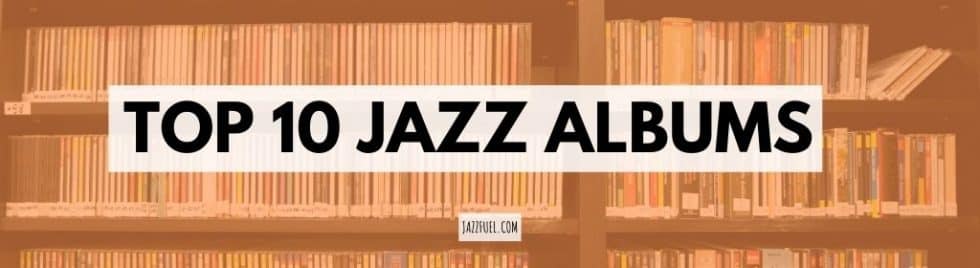 The 50 Best Jazz Albums of All Time (Essential Listening Guide)