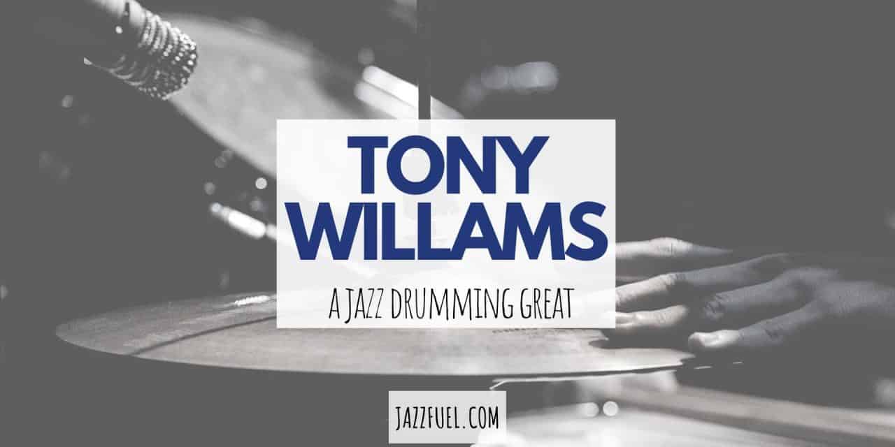 Tony Williams | 10 Key Moments From The Career of a Jazz Drum Legend