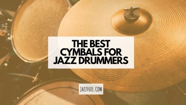 The Best Cymbals for Jazz [Drummers Guide 2021]