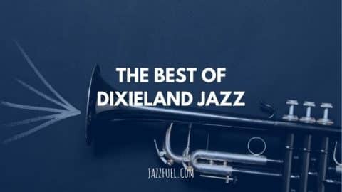 Dixieland Jazz - The Music, The Musicians & The History
