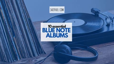 10 of the Most Iconic Blue Note Albums In Jazz
