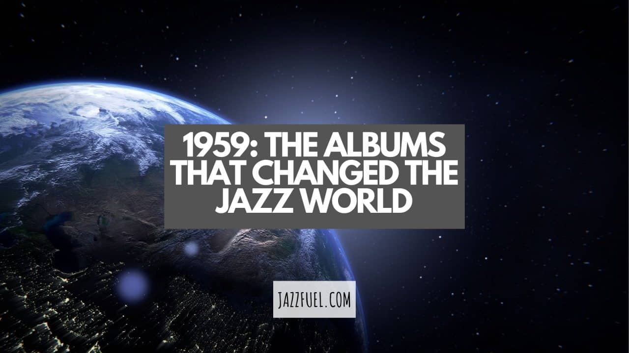1959 - The Iconic Year That Changed Jazz Forever
