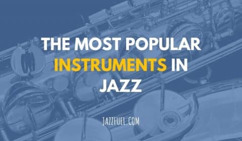 The Most Popular Instruments Used in Jazz Music