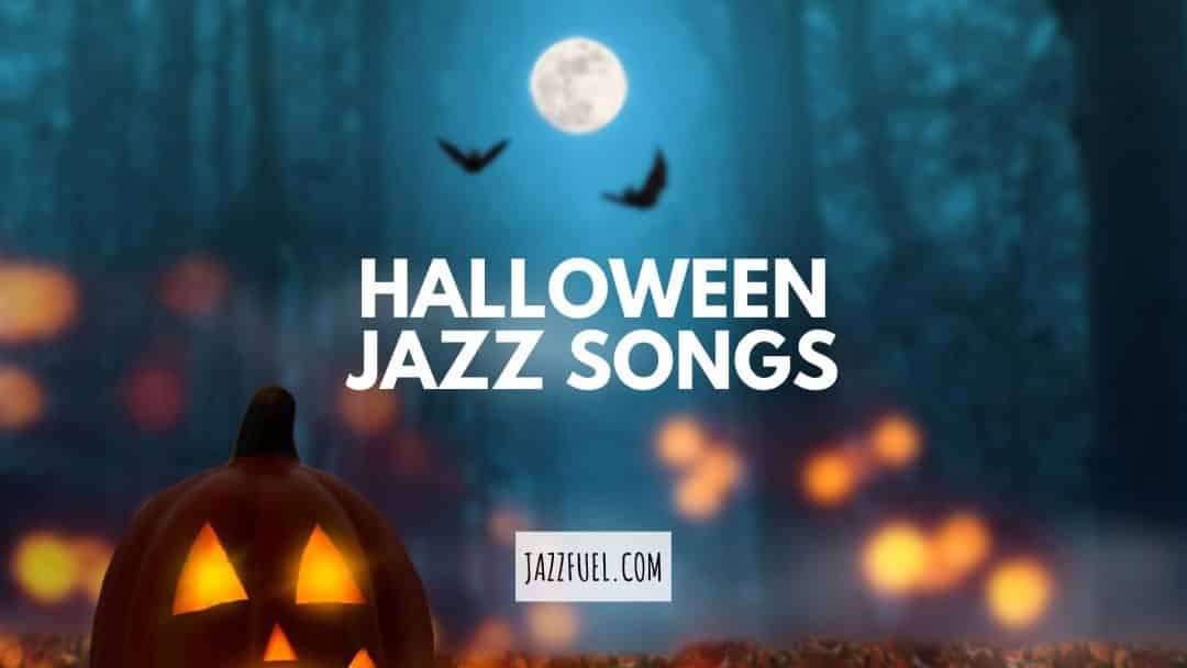 Halloween Jazz Songs | 10 Spooky Songs For This October