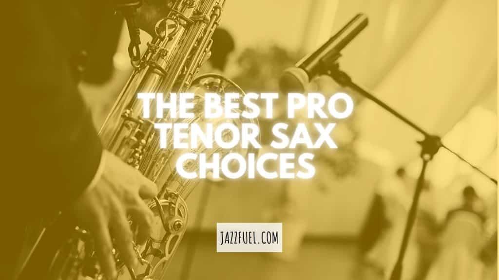The Best Pro Tenor Saxophones | Top Five Picks