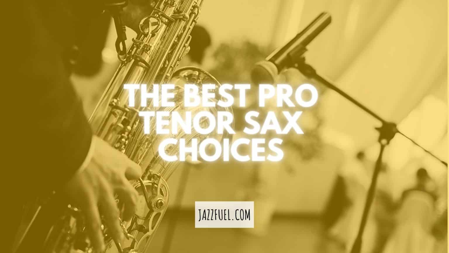 The Best Pro Tenor Saxophones | Top Five Picks