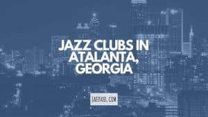 Jazz Clubs in Atlanta, Georgia