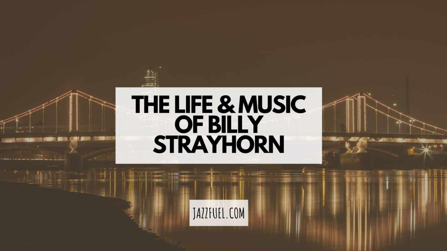Billy Strayhorn | Complete Guide To The American Jazz Composer