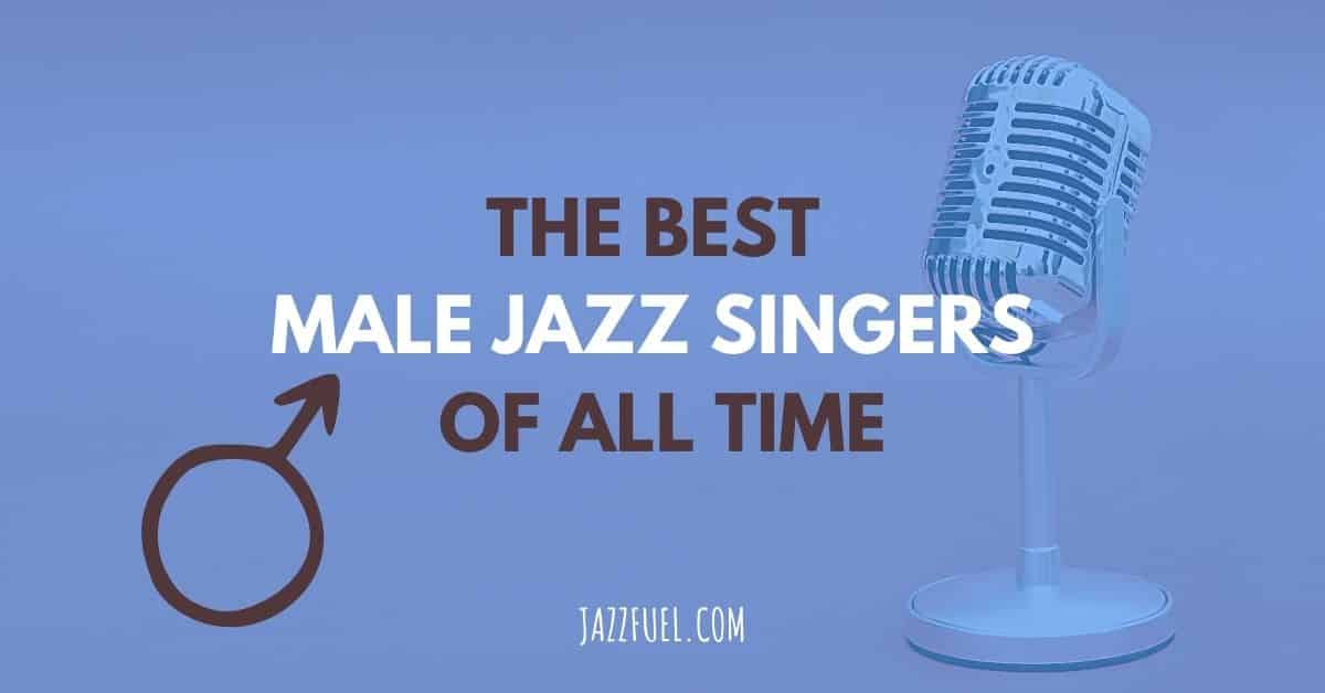 The Best Male Jazz Singers Of All Time Countdown Jazzfuel The Best Male Jazz Singers Of All Time Countdown Jazzfuel