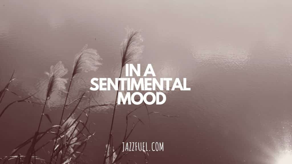 In A Sentimental Mood | Essential Listening (Classic Jazz Songs)