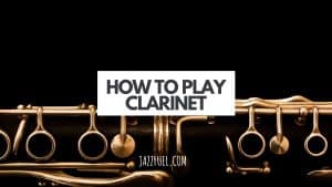 How To Play Clarinet | A Beginner's Guide
