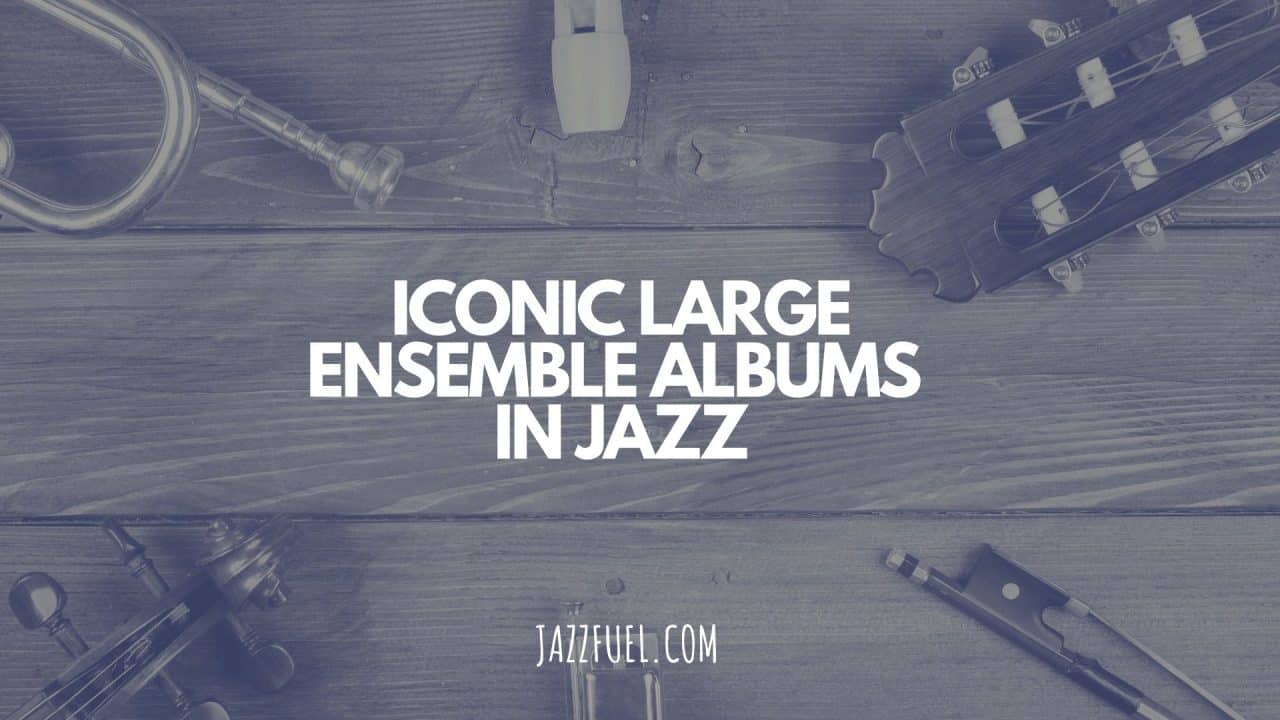 10 Famous Large Ensemble Albums in Jazz - Jazzfuel