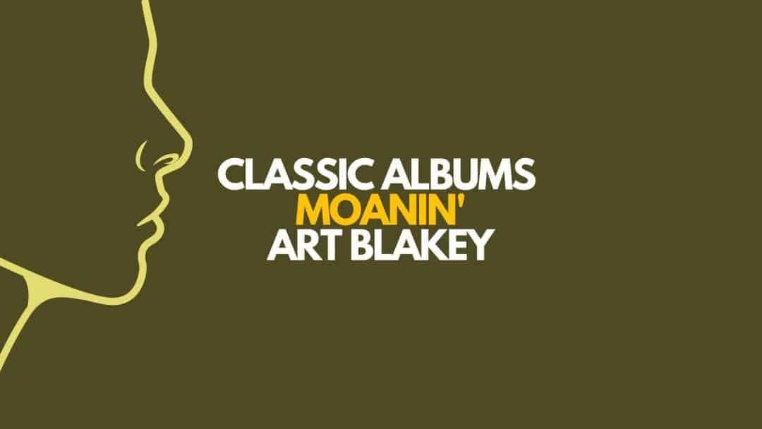 Art Blakey's Moanin' | The Essential Jazz Messengers Album
