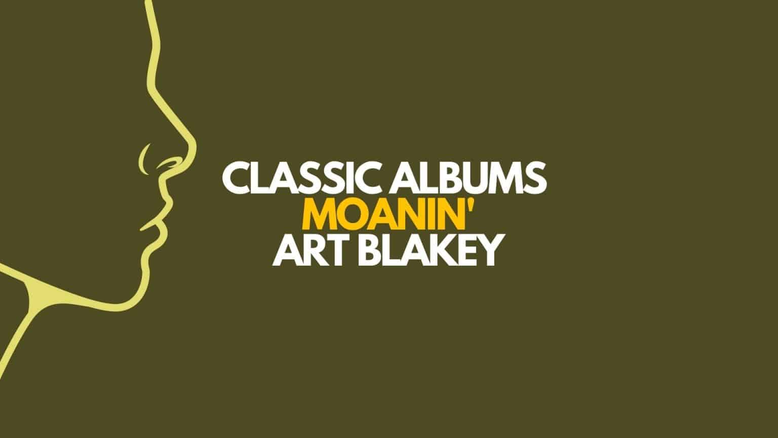 Art Blakey's Moanin' | The Essential Jazz Messengers Album