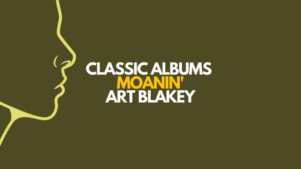 Art Blakey's Moanin' | The Essential Jazz Messengers Album