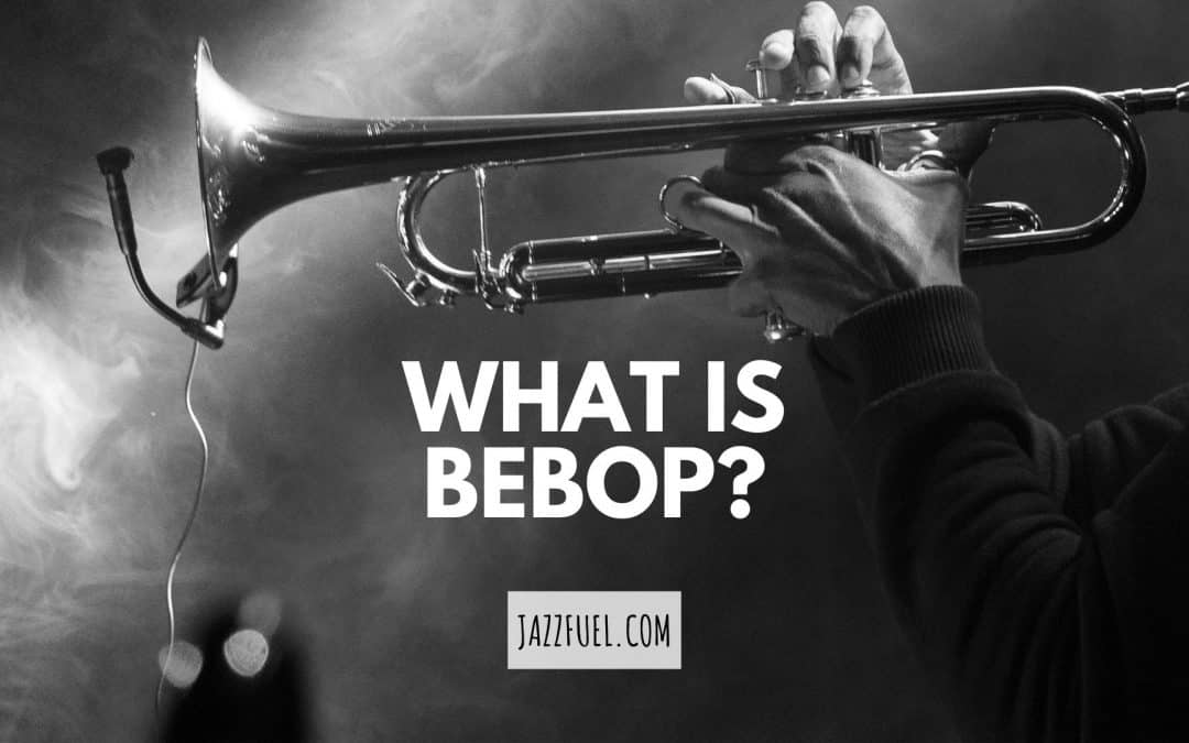 What Is Bebop Jazz Styles Series 