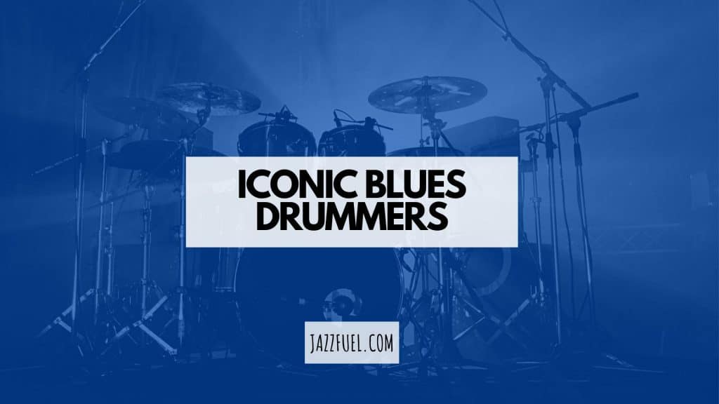 The Most Famous Blues Drummers of All Time (Countdown) - Jazzfuel