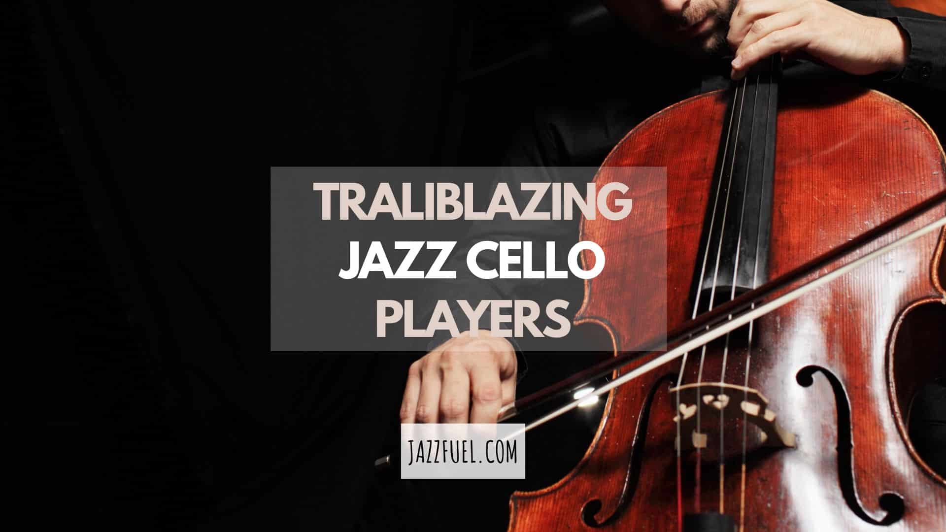 Jazz Cellists Essential Listening And Iconic Jazz Cello Players