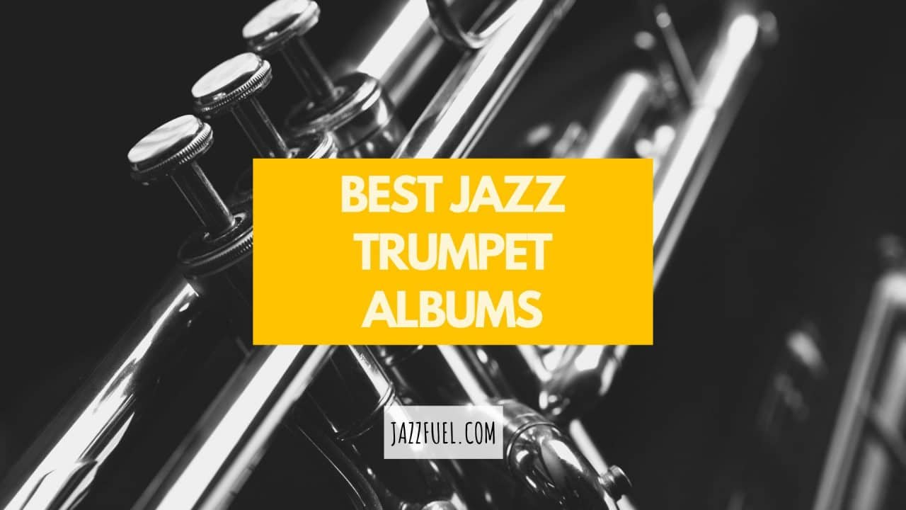Best Jazz Trumpet Albums | Iconic Recordings - Jazzfuel