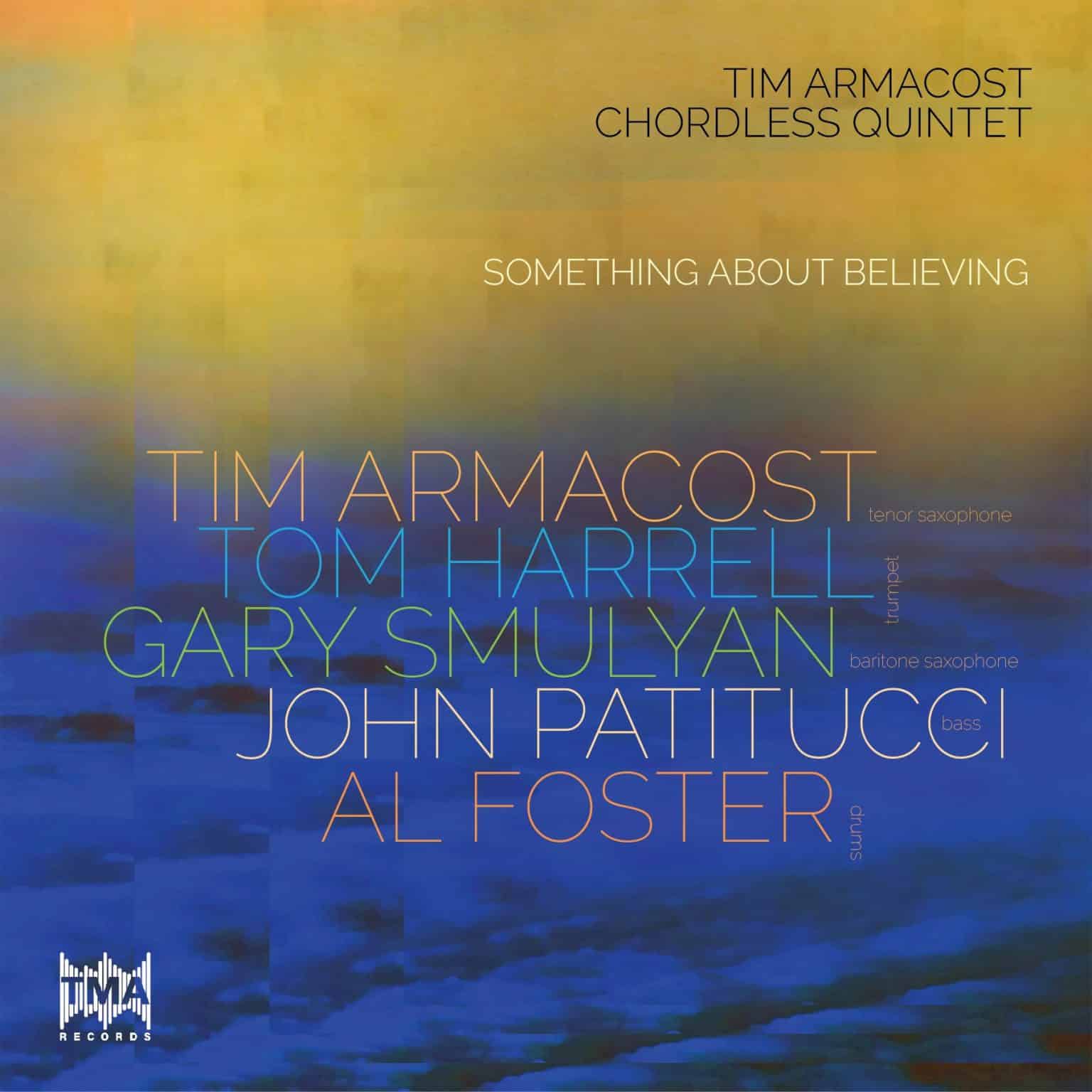 Tim Armacost Chordless Quintet | Something About Believing | July 15 ...