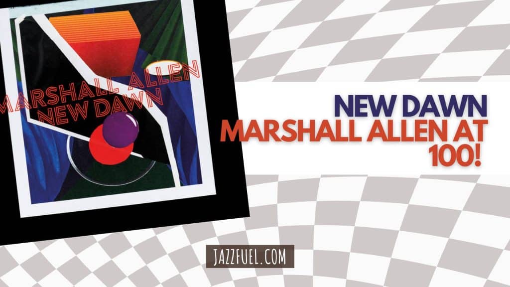 New Dawn: Marshall Allen at 100!