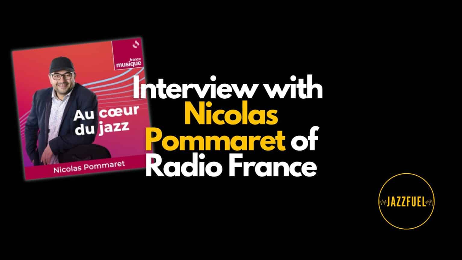 Au Cœur du Jazz: Interview with Nicolas Pommaret